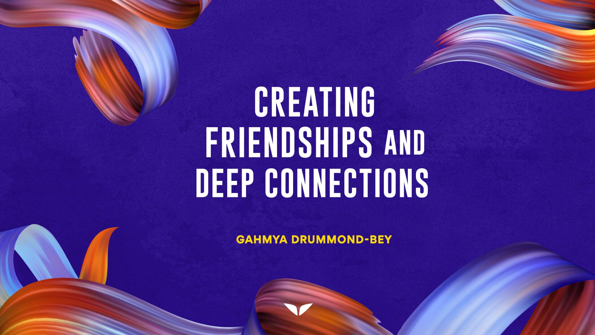 Creating Friendship and Deep Connections